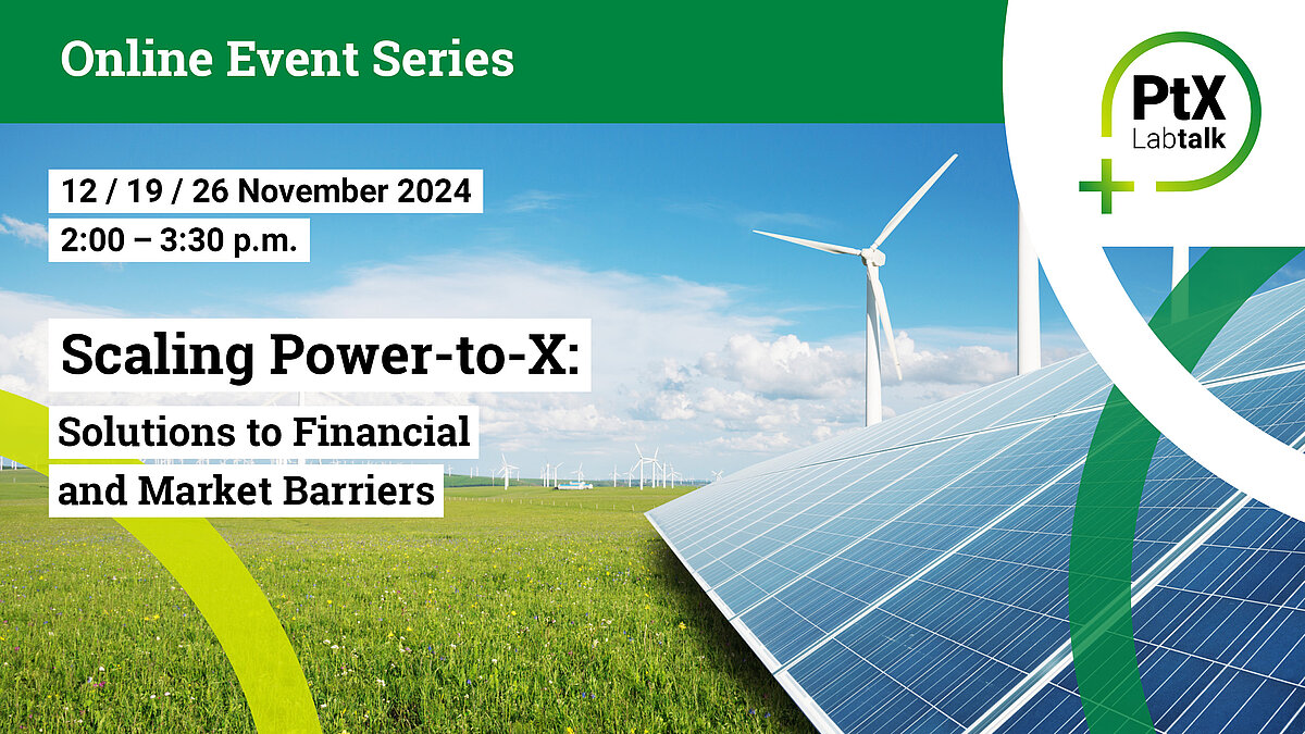 PtX Lab Talk+ "Scaling Power-to-X: Solutions to Financial and Market ...